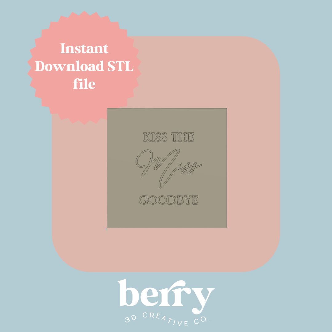 Kiss the Miss Goodbye Cutter and Stamp stl file – Berry 3D Creative Co.